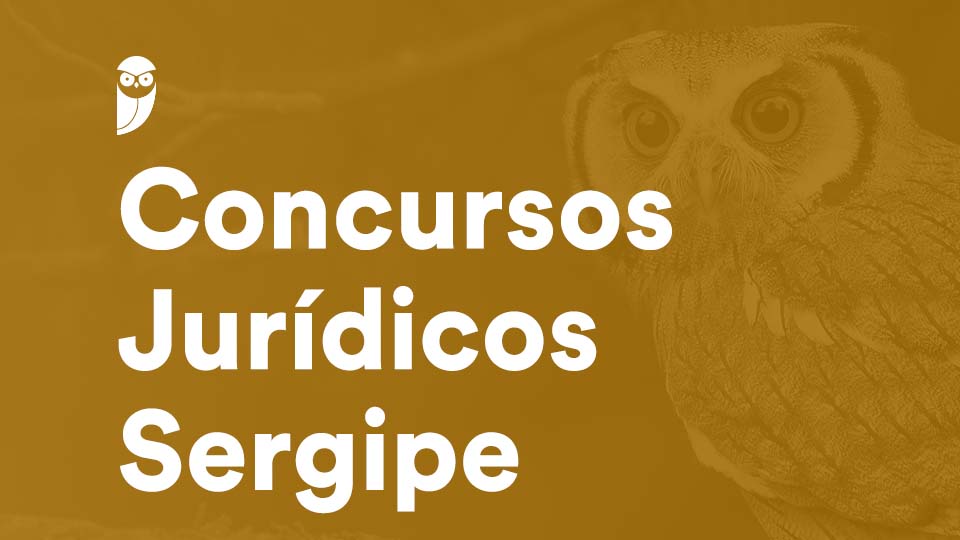 Concursos Jurídicos SE: editais previstos para o estado