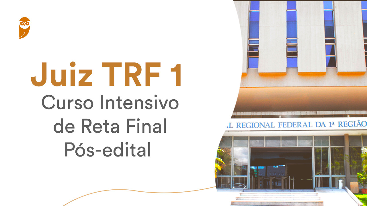 Curso Intensivo de Reta Final - TRF 1 Juiz!