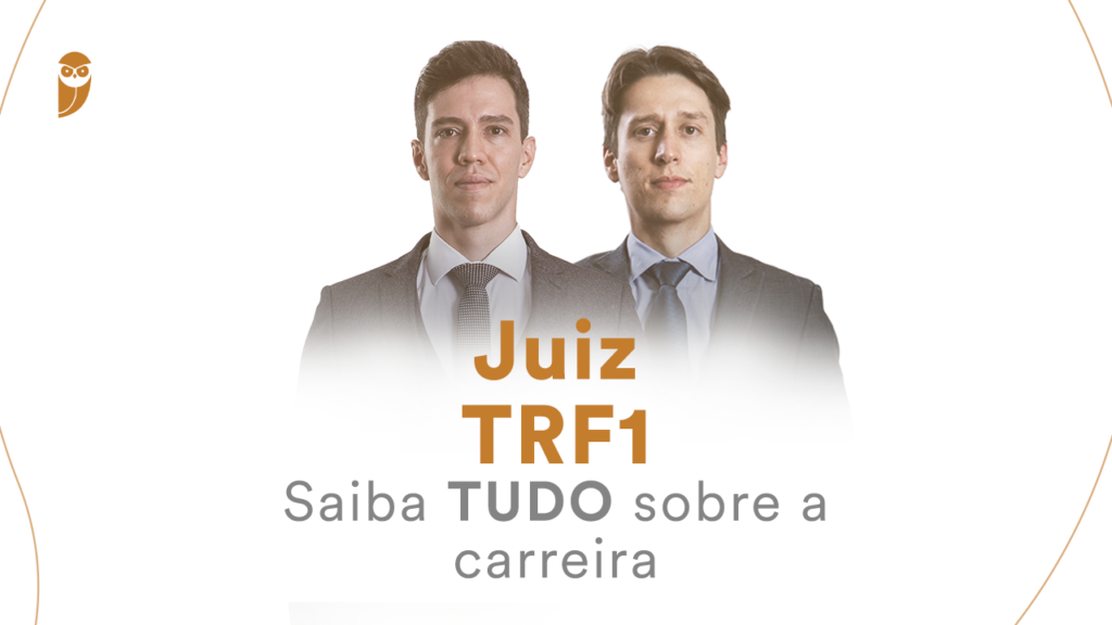 Juiz TRF1 - Saiba TUDO sobre a carreira!