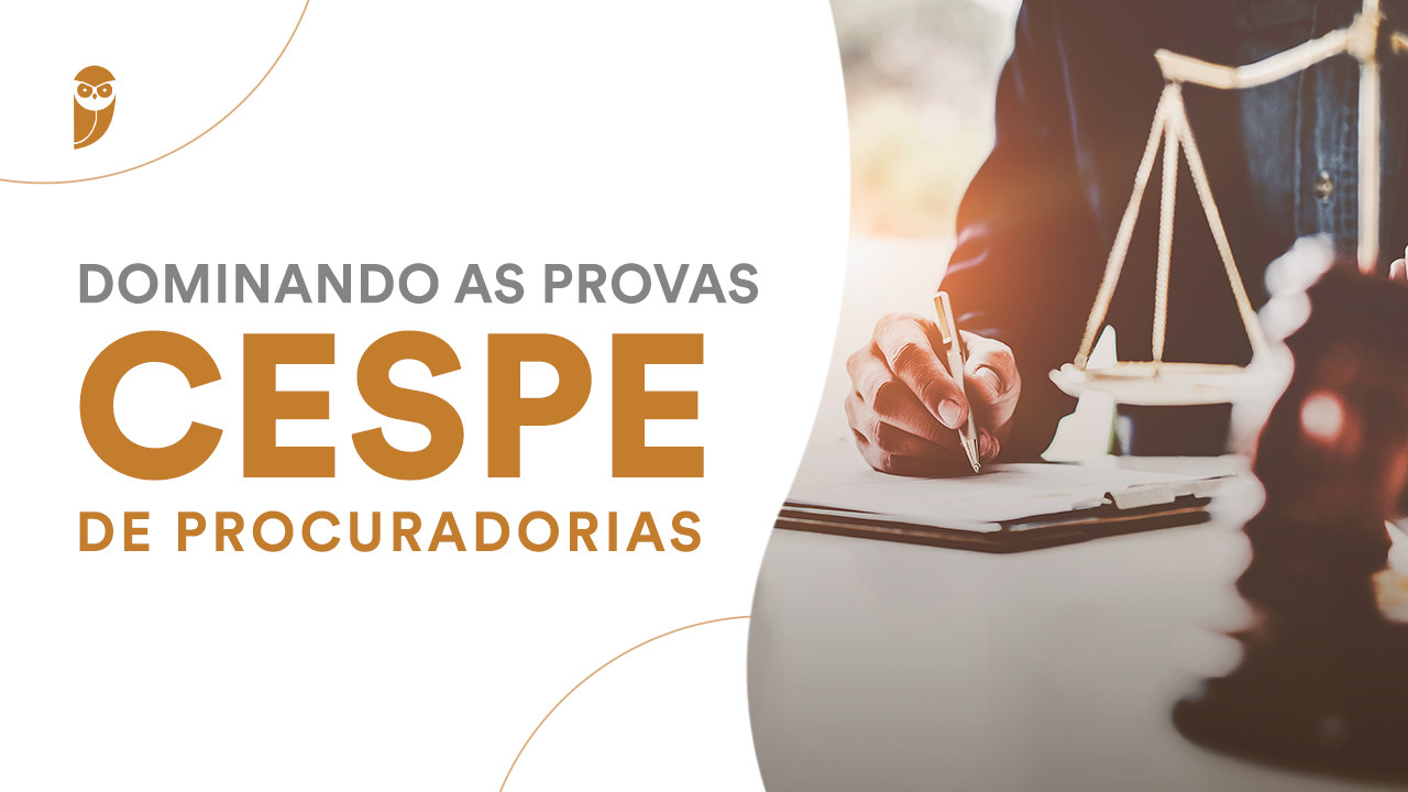 Dominando as provas CESPE de Procuradorias!