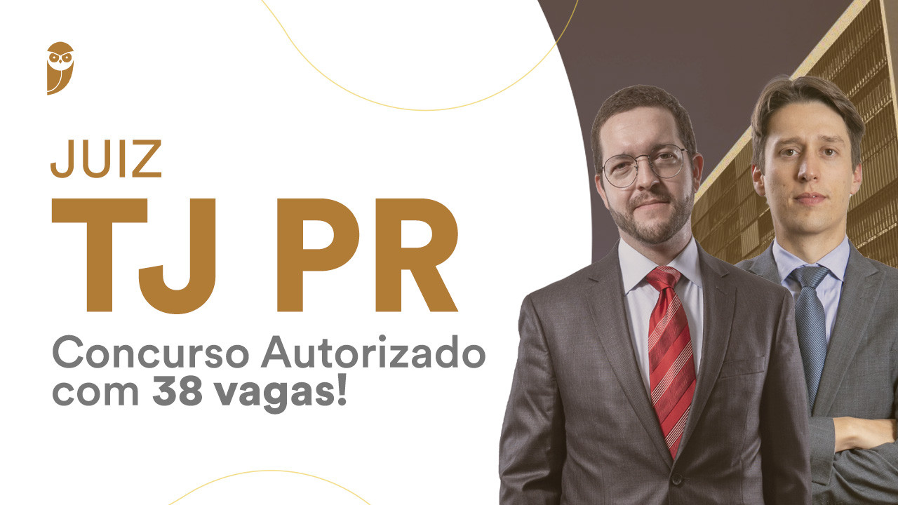 Juiz TJ PR: Concurso Autorizado com 38 vagas!