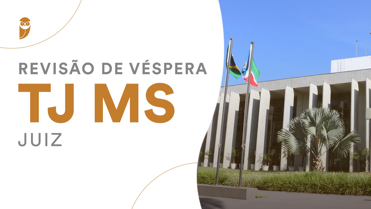 Concurso Juiz TJ MS: Revisão de Véspera! PARTICIPE! Concurso Juiz TJ MS: Revisão de Véspera! PARTICIPE!